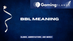 BBL Meaning - Gaming Slangs