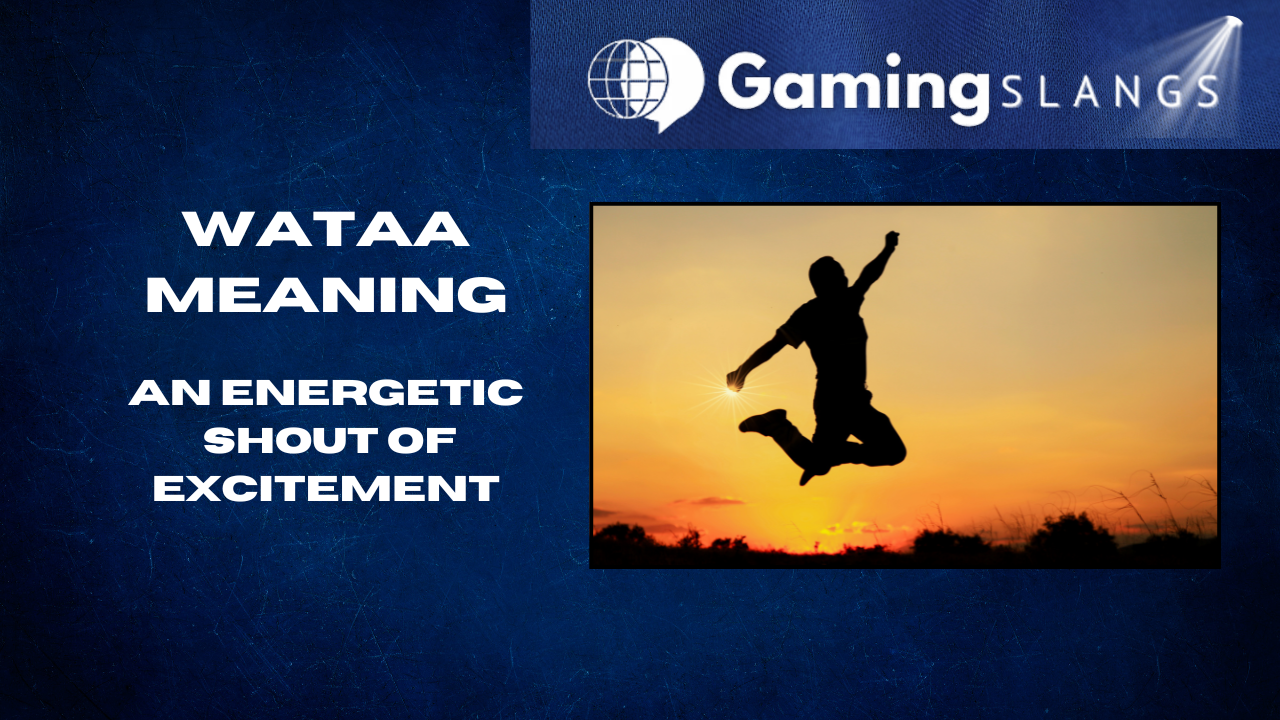 Wataa Meaning - Gaming Slangs