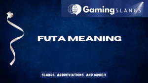 Futa Meaning - Gaming Slangs