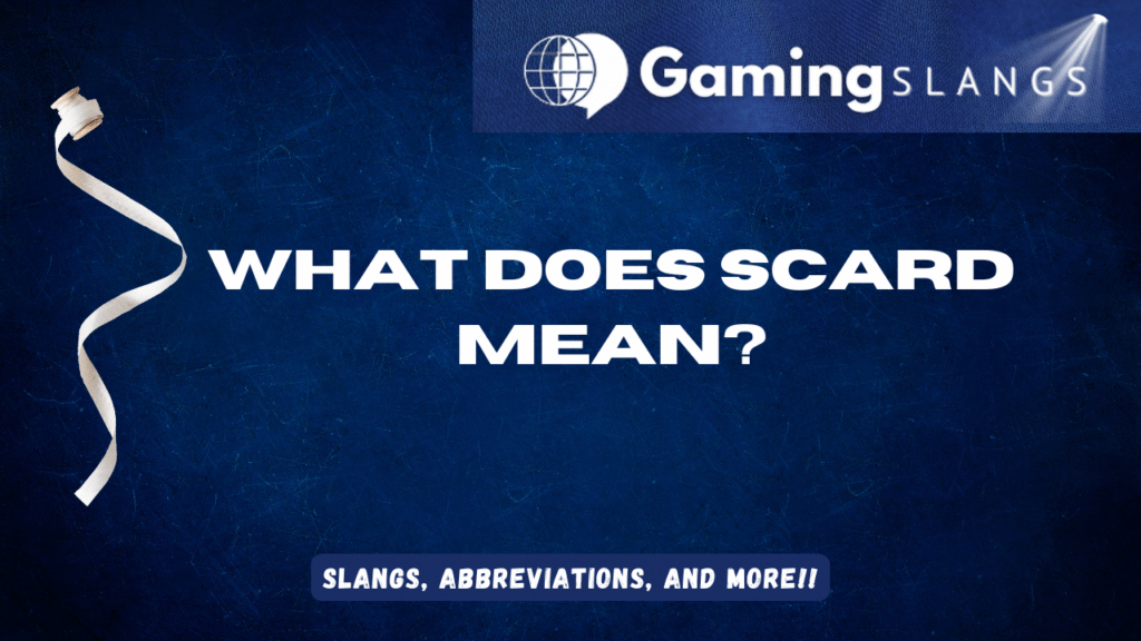 What Does Scard Mean? - Gaming Slangs