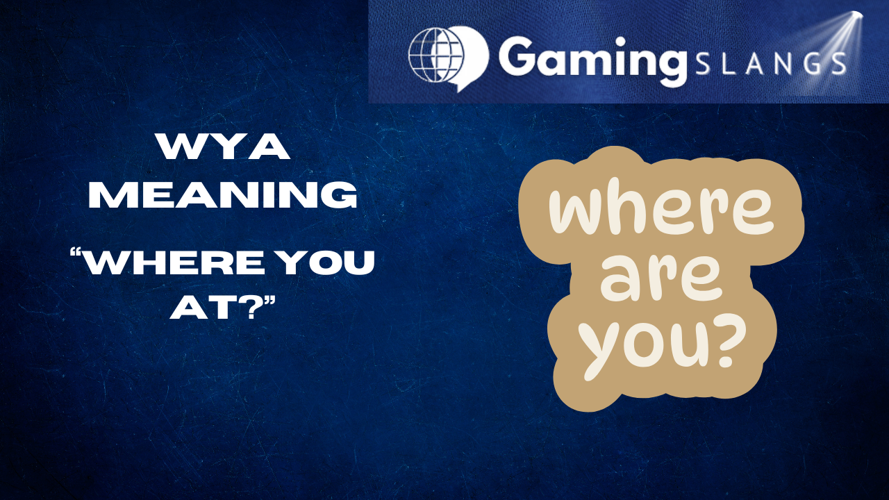 WYA Meaning - Gaming Slangs