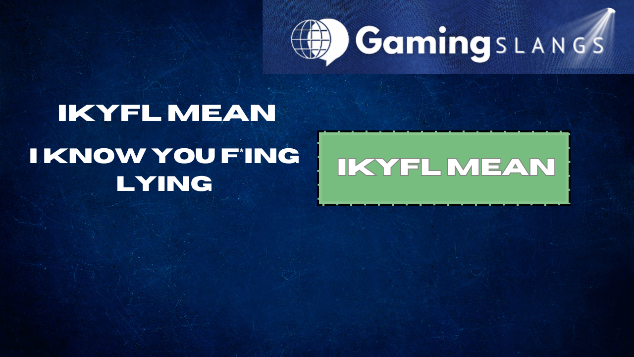 What Does IKYFL Mean? - Gaming Slangs