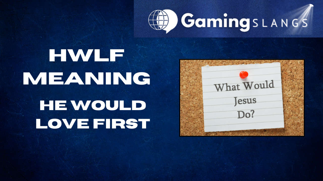 HWLF Meaning - Gaming Slangs