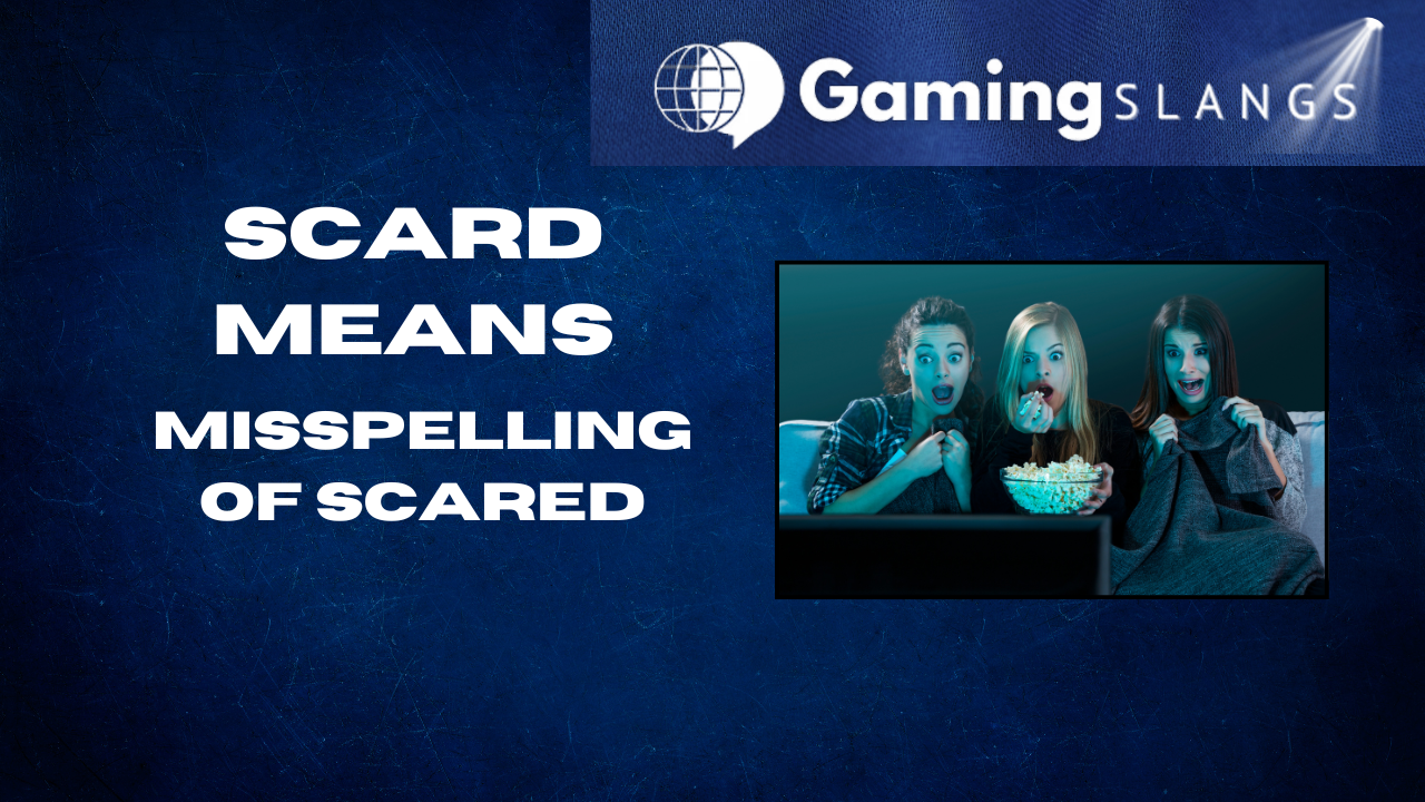 What Does Scard Mean? - Gaming Slangs